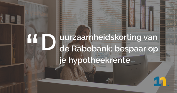 Duurzaamheidskorting van de Rabobank: bespaar op je hypotheekrente